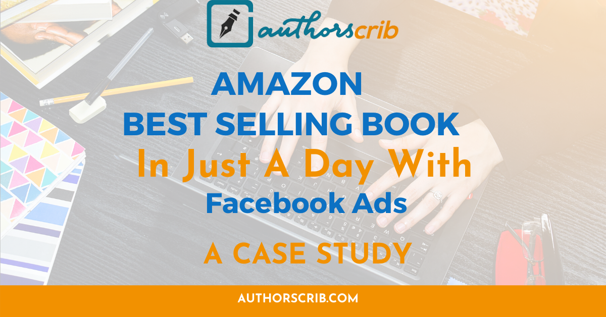 Case Study: Amazon Best Selling Book in Just a Day – With Facebook Ads ...